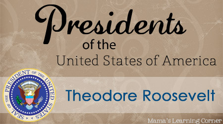 Theodore Roosevelt: Facts and Worksheets - Mamas Learning Corner