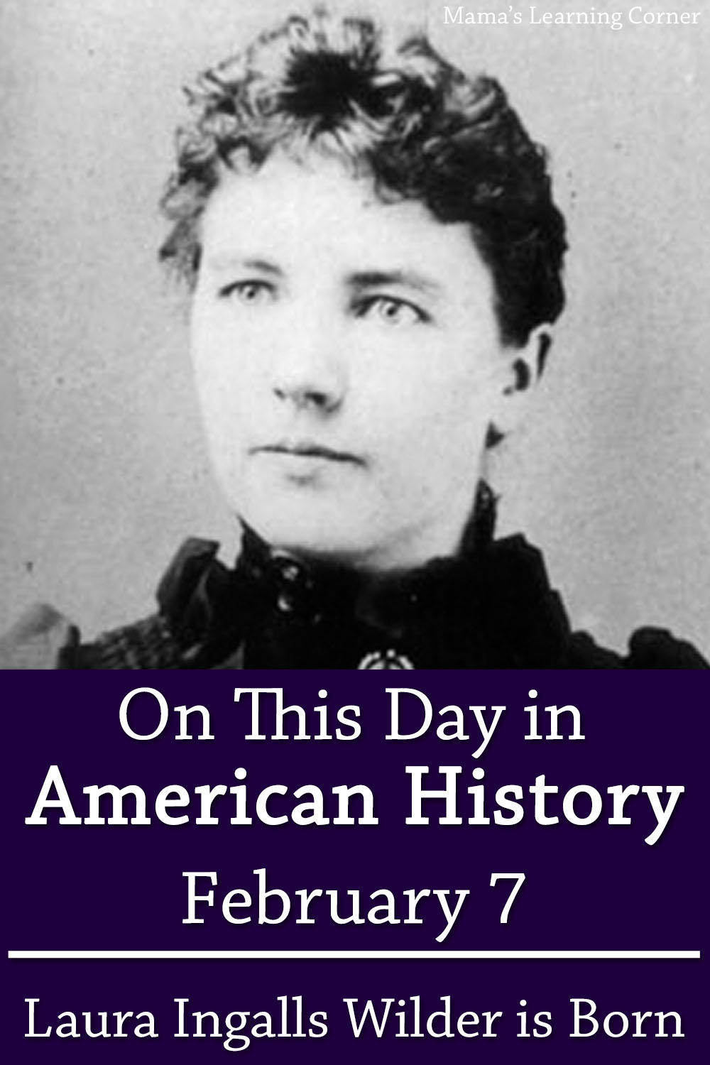 On This Day in American History: February 7 – Laura Ingalls Wilder is ...